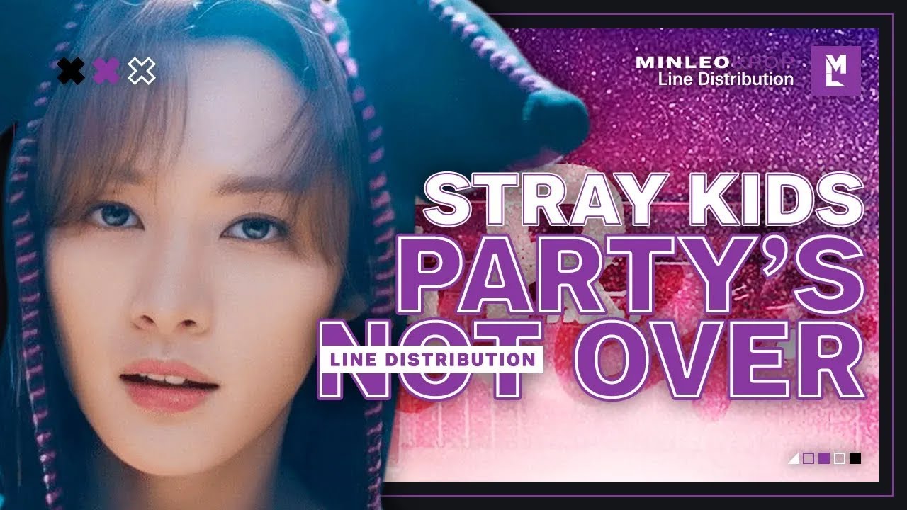 STRAY KIDS LINE DISTRIBUTION | Stray Kids - PARTY'S NOT OVER [repost ...