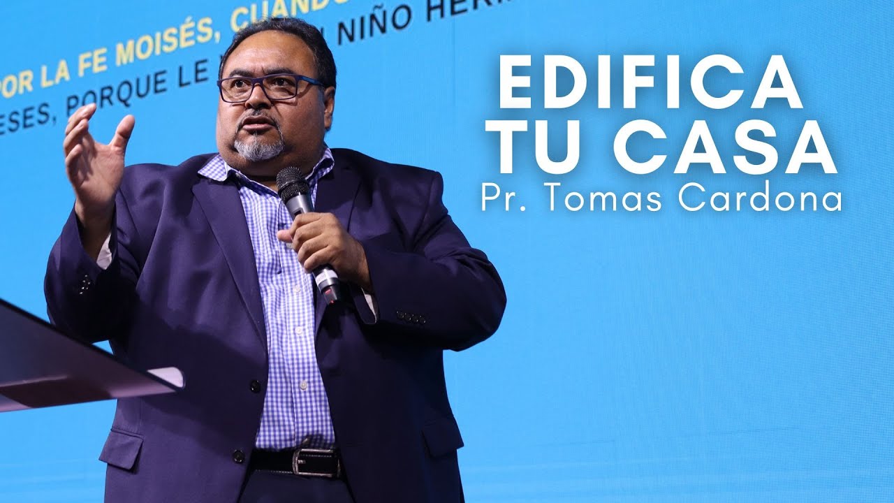 Edifica tu Casa | Pr. Tomas Cardona - YouTube
