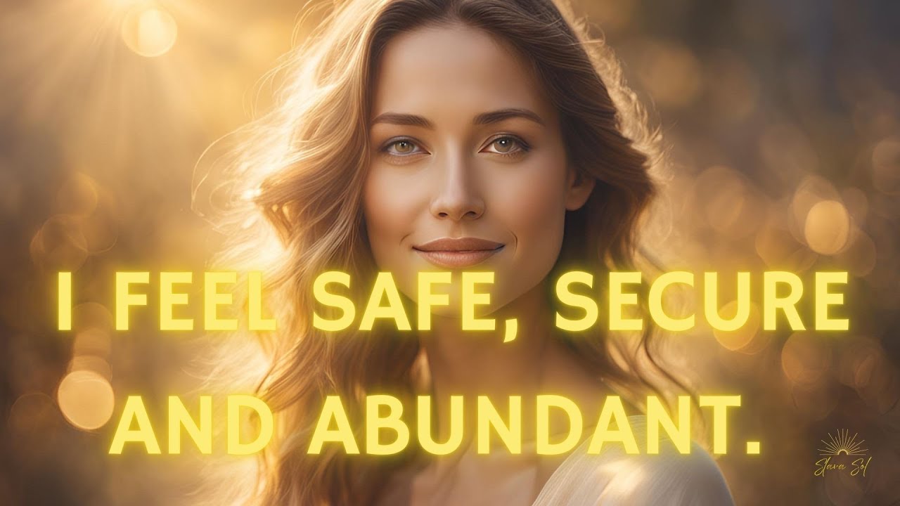 I FEEL SAFE, SECURE AND ABUNDANT - AFFIRMATION MEDITATION ☀️ ️ - YouTube