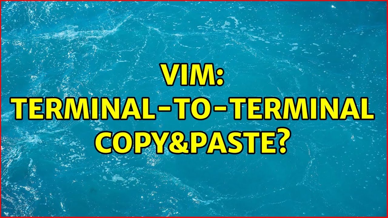 Vim Terminal to terminal Copy paste 4 Solutions YouTube Vim Terminal to terminal Copy paste 4 Solutions YouTube