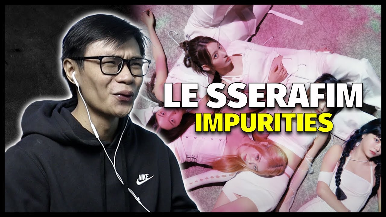 Le Sserafim Impurities MV Reaction - YouTube