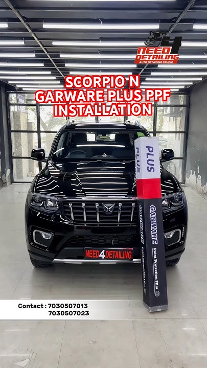 SCORPIO N GARWARE PLUS PPF | INSTALLATION | NEED4DETAILING | - YouTube