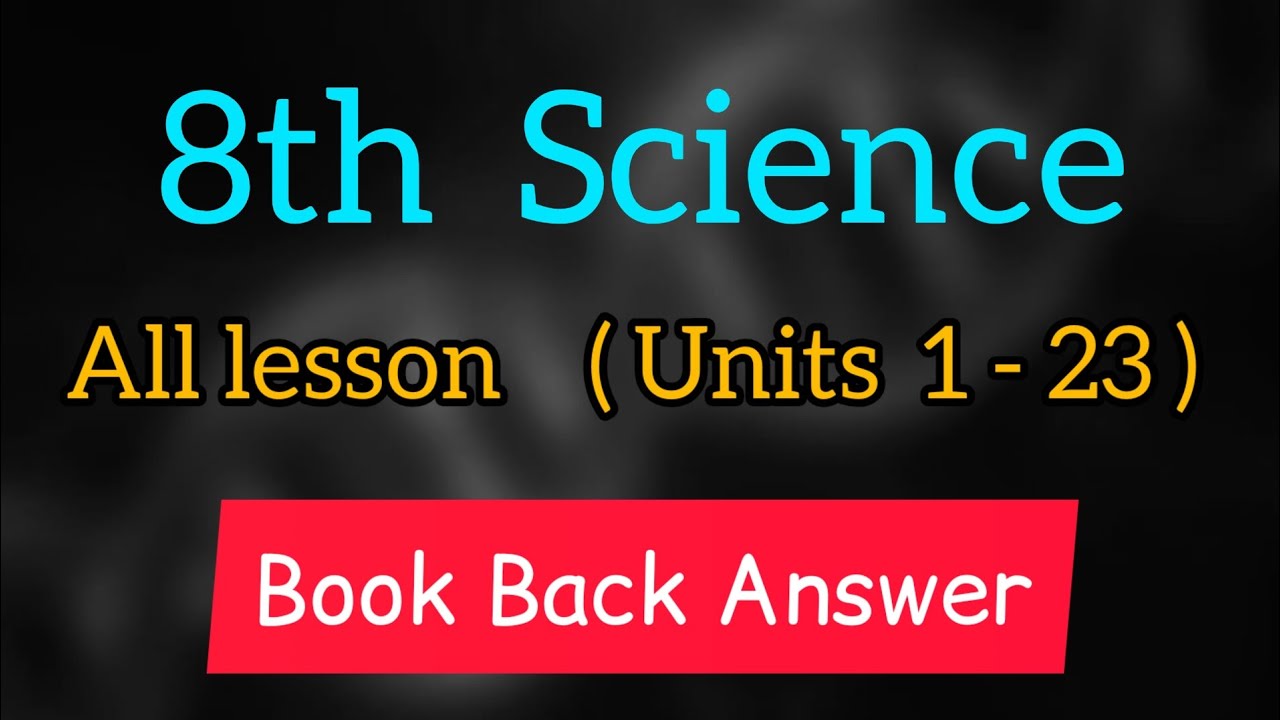 8th SCIENCE All lesson Units 1 - 23 book back answer - YouTube