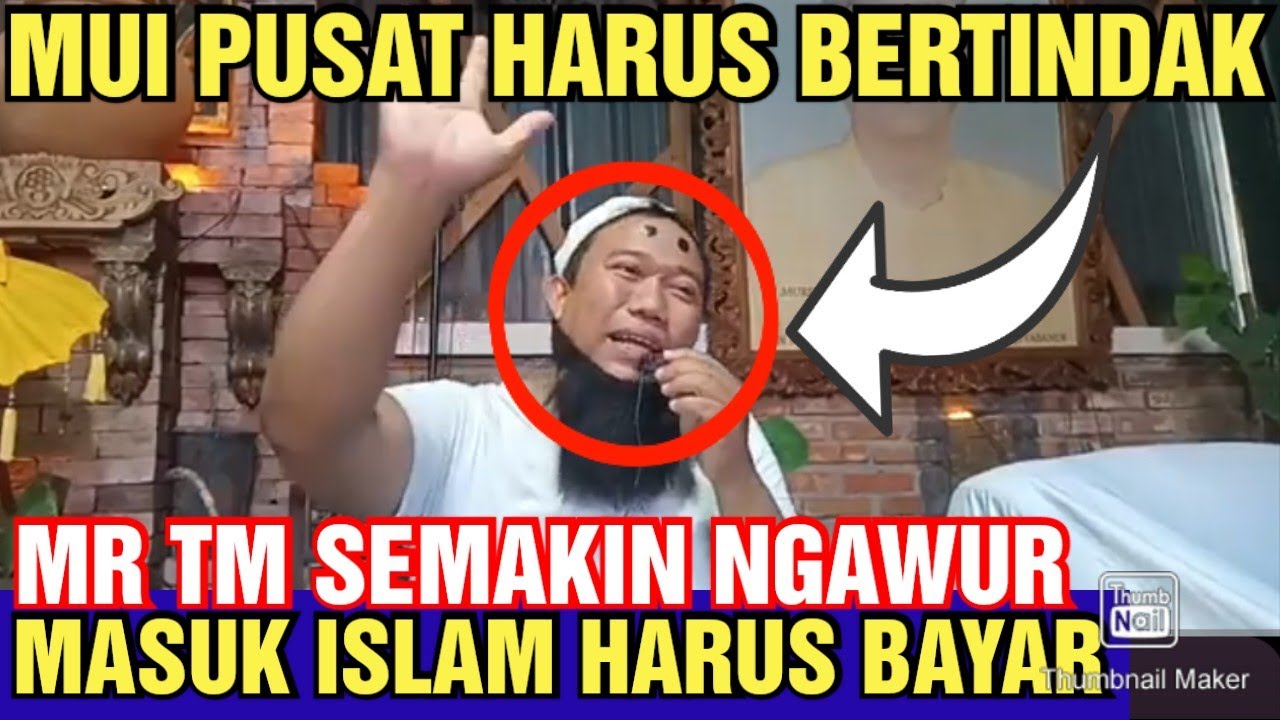 MUI PUSAT HARUS SEGERA BERTINDAK.. MR TM MAKIN MERESAHKAN - YouTube