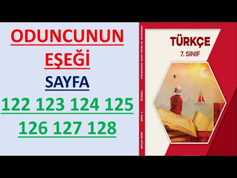 7.SINIF TÜRKÇE DERS KİTABI ODUNCUNUN EŞEĞİ SAYFA 122 123 124 125 126 127 128