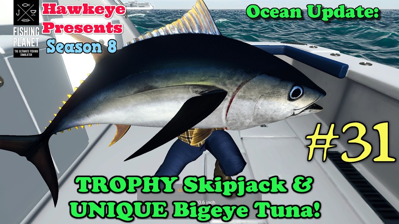 Fishing Planet #31 - S8 - Ocean Update: TROPHY Skipjack & UNIQUE Bigeye Tuna! - YouTube