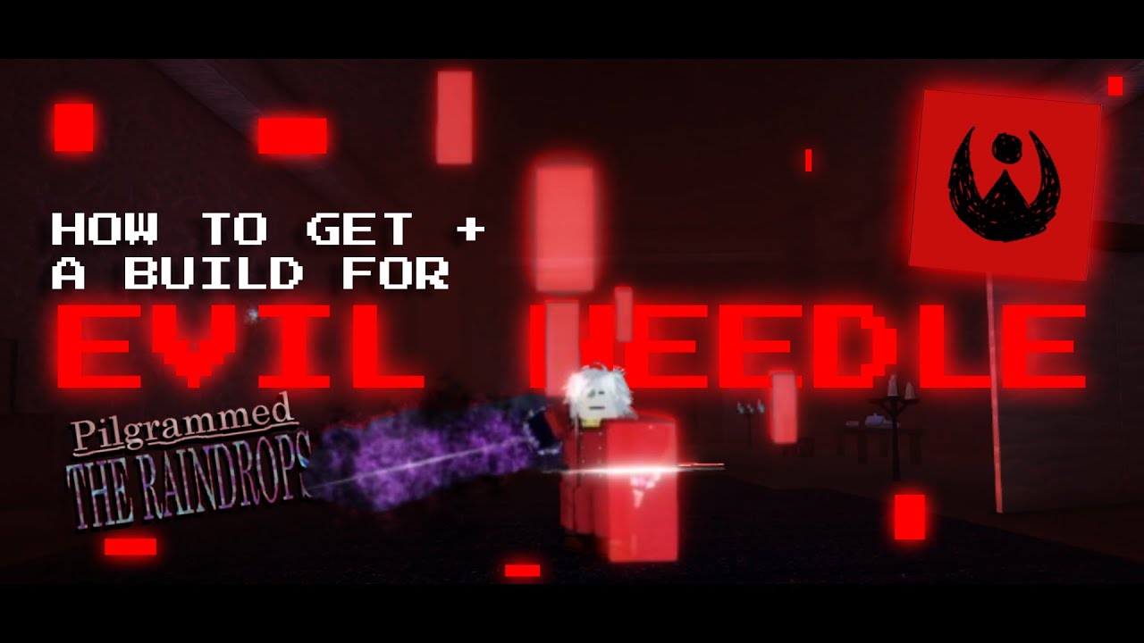 Evil Needle Build + How to get Evil Needle - Pilgrammed The Raindrops ...