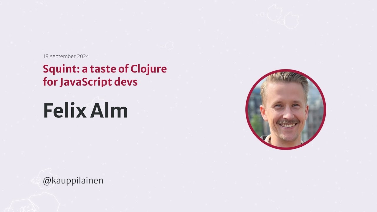 "Squint: a taste of Clojure for JavaScript devs" by Felix Alm at Heart of Clojure 2024 - YouTube