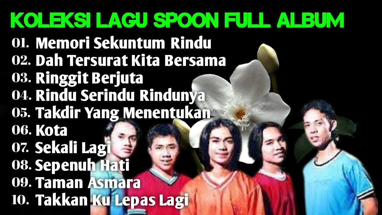 KOLEKSI LAGU SPOON FULL ALBUM 'MEMORI SEKUNTUM RINDU, RINGGIT BERJUTA ...