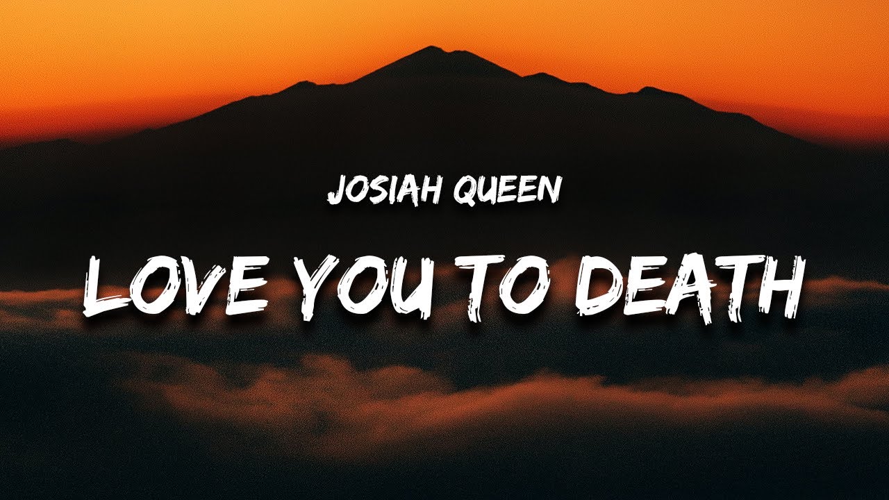 Josiah Queen & Stings & Heart - love you to death (Lyrics) - YouTube