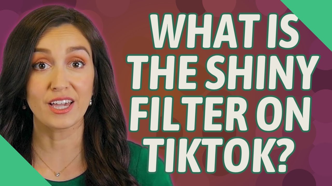 What is the shiny filter on TikTok? - YouTube