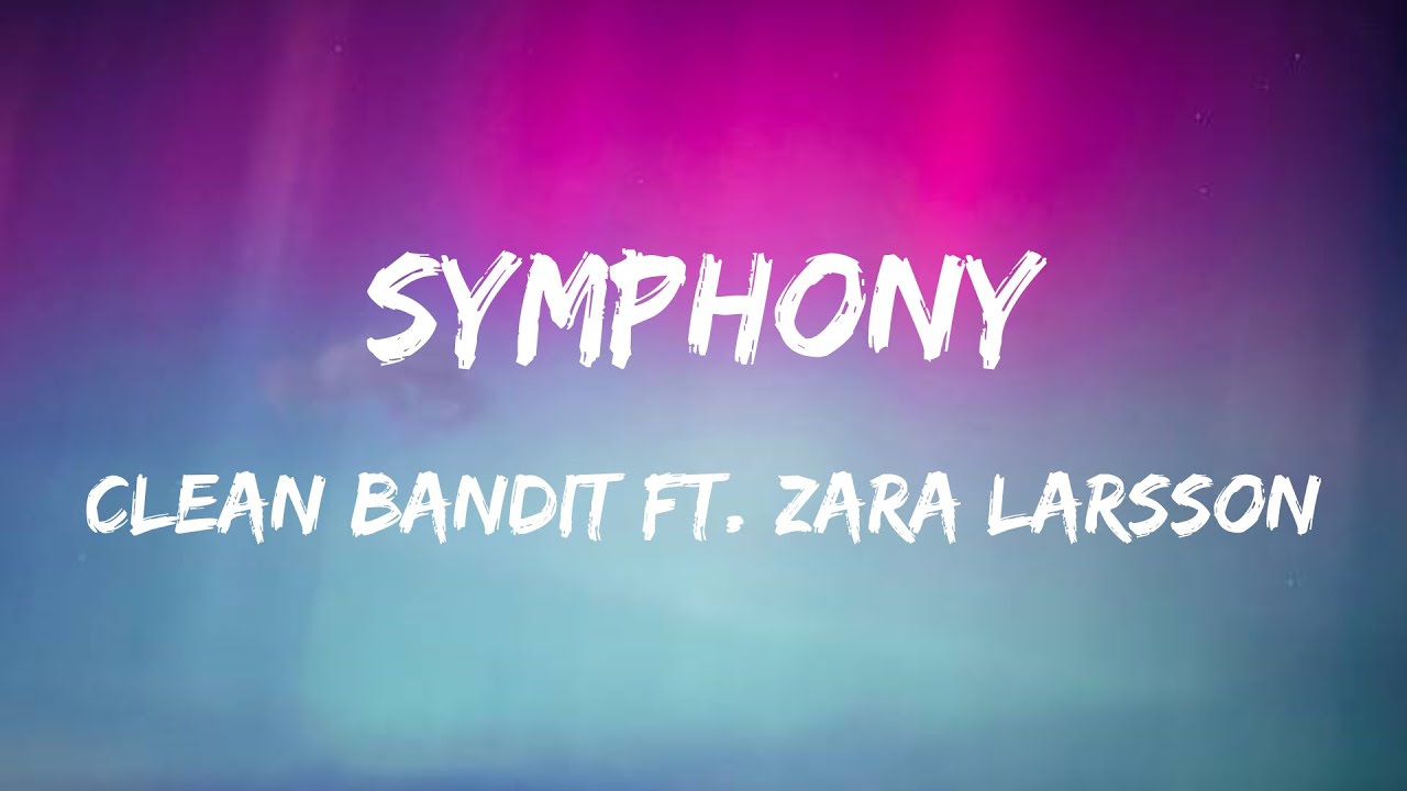 Clean Bandit ft. Zara Larsson - Symphony (Lyrics) - YouTube