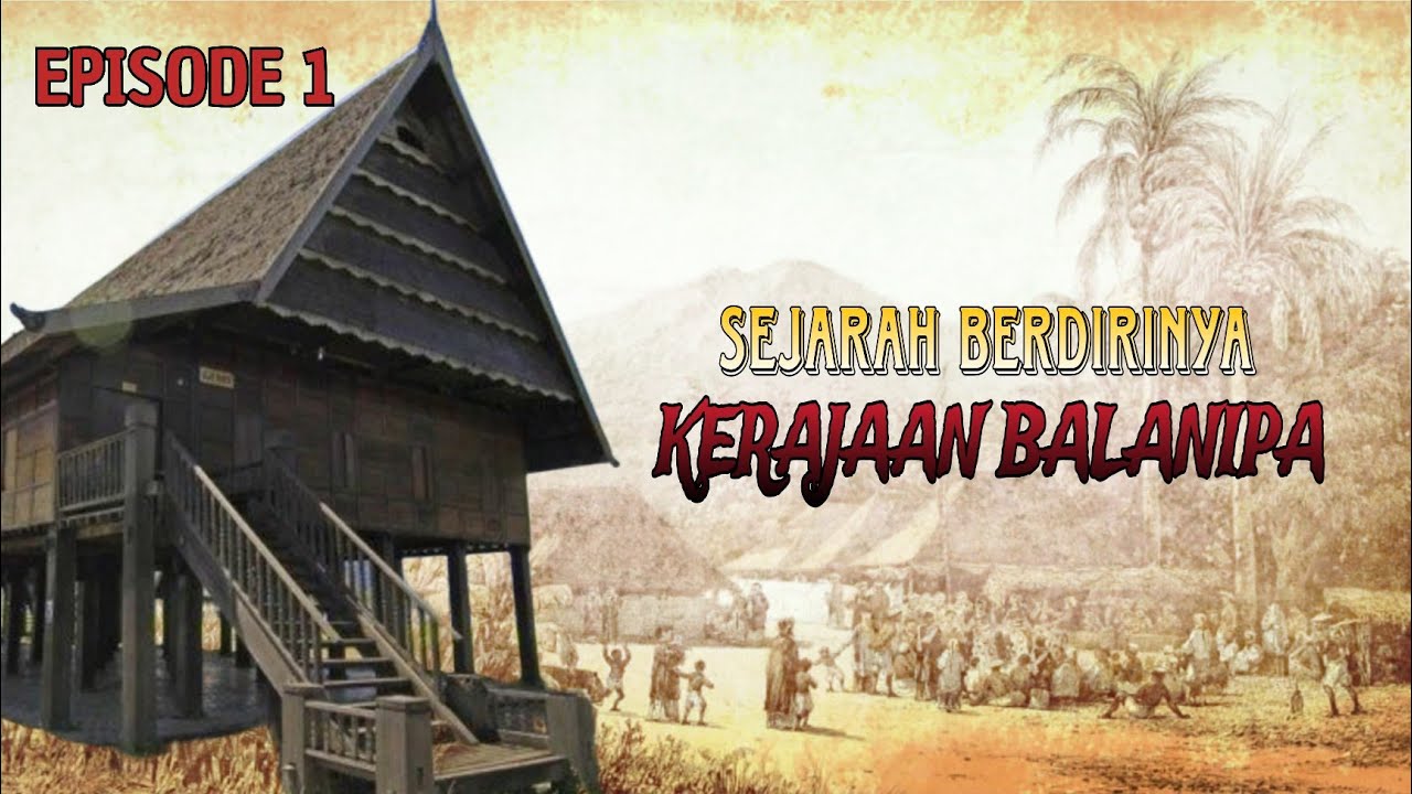 🔴 SEJARAH BERDIRINYA KERAJAAN BALANIPA // (EPISODE 1) !! - YouTube