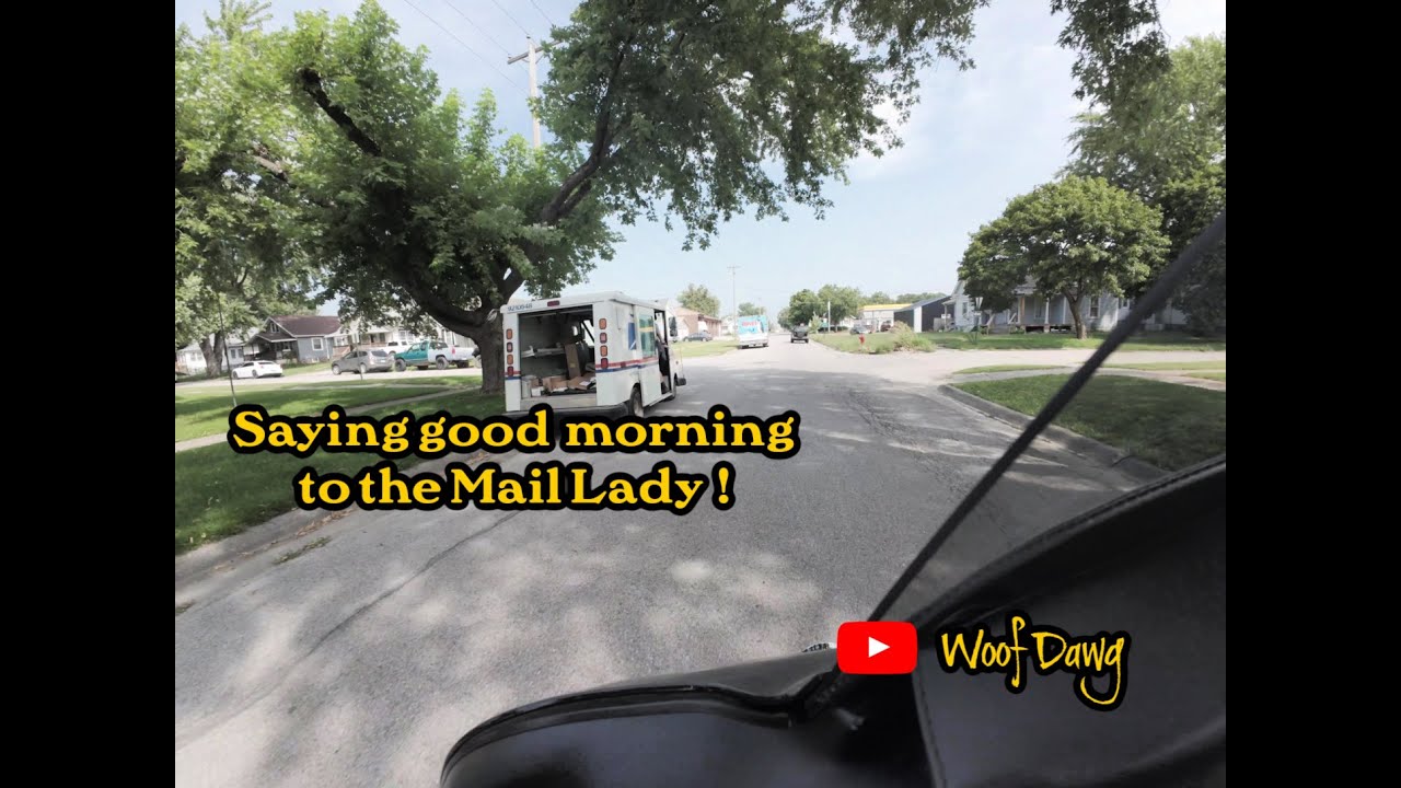 Saying Good Morning To The Mail Lady ! - YouTube