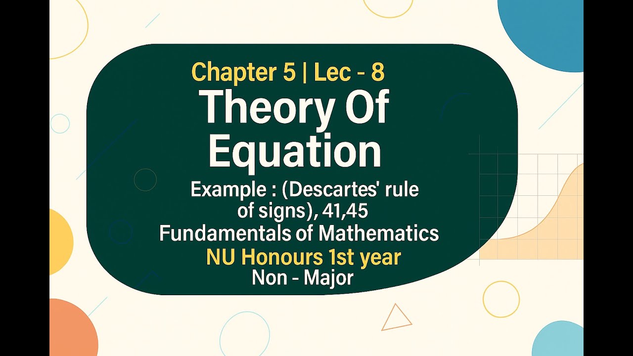 Chapter 5 | Lec-8 Theory Of Equation | Fundamentals of Mathematics | NU ...