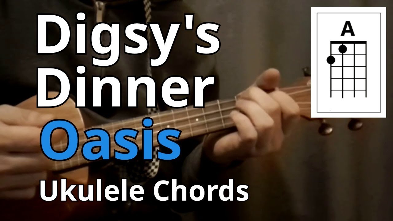 Digsy's Dinner - Oasis (Ukulele Chords) - YouTube