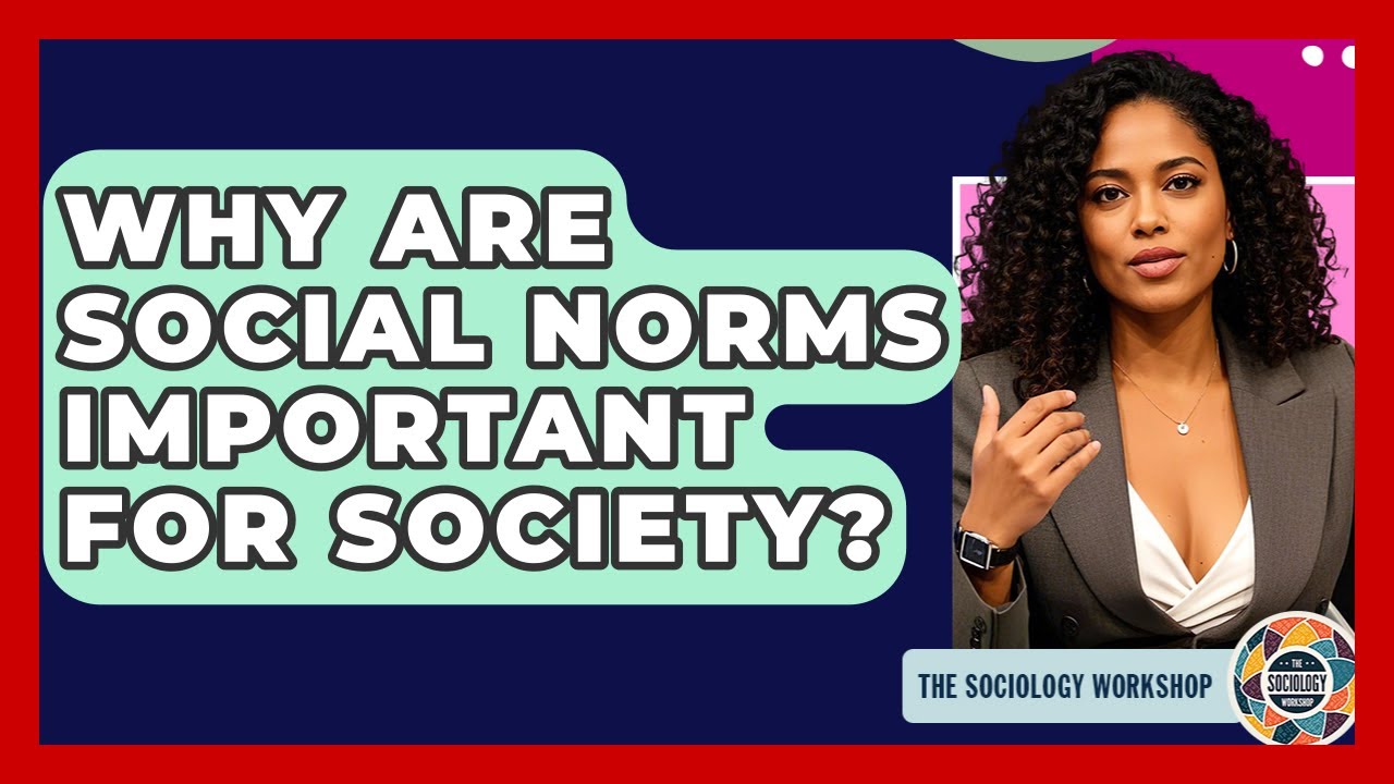 Why Are Social Norms Important For Society? - The Sociology Workshop ...