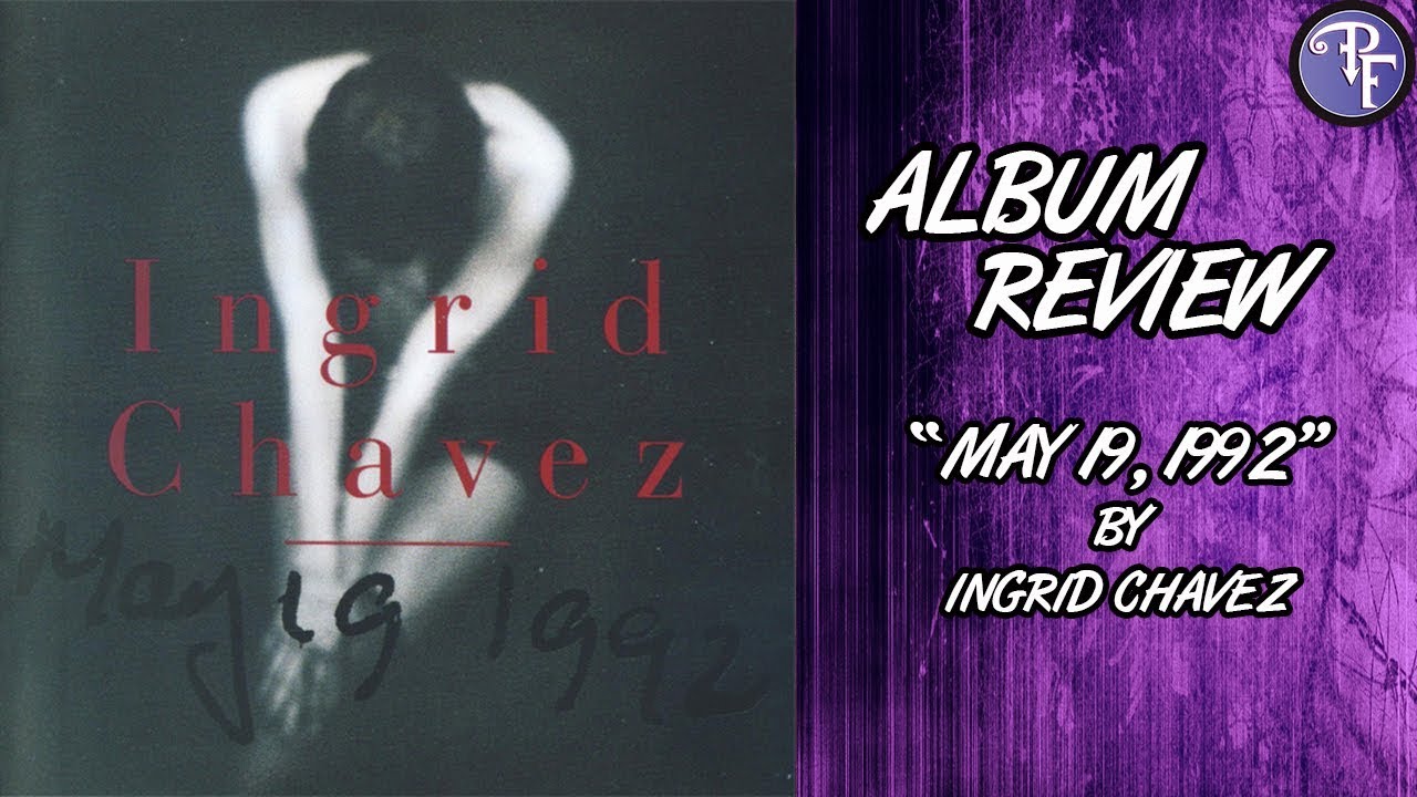 Ingrid Chavez: May 19, 1992 - Album Review (1991) - YouTube