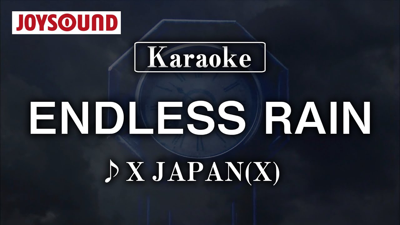 【karaoke】ENDLESS RAIN/X JAPAN(X)【JOYSOUND】 - YouTube