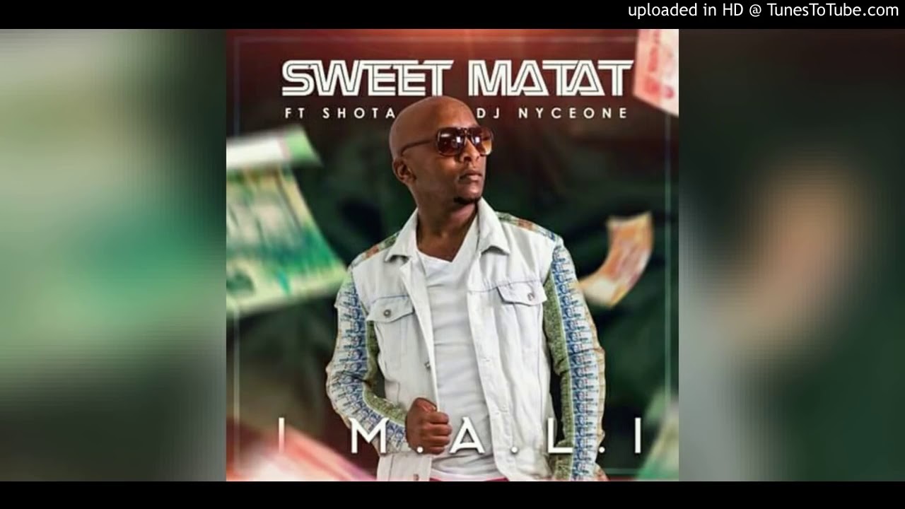 Sweet Matat - Imali ft Shota & DJ Nyceone - YouTube