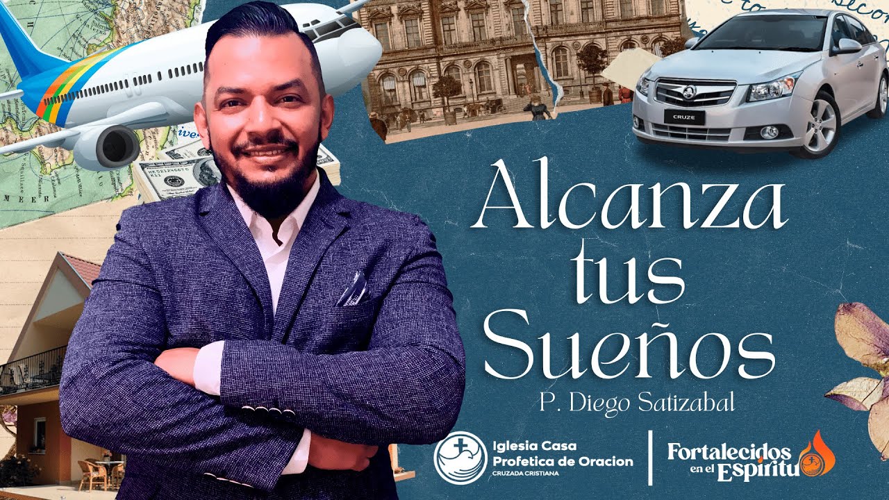 ALCANZA TUS SUEÑOS - P. Diego Satizabal - YouTube