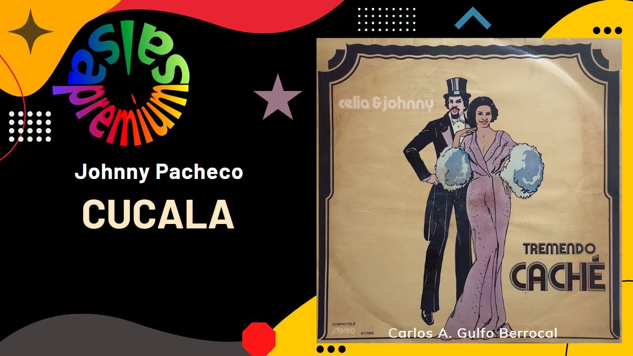 🔥CUCALA por JOHNNY PACHECO con CELIA CRUZ - Salsa Premium - YouTube