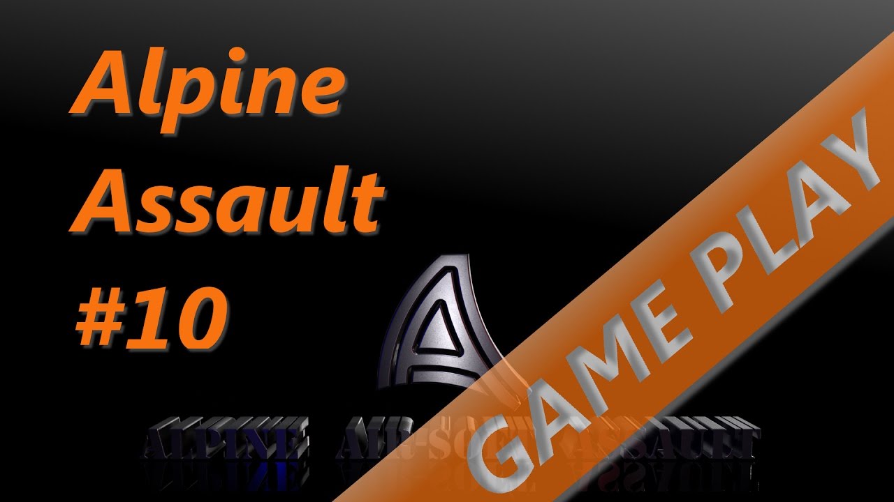 Alpine Assault PART 1 - YouTube