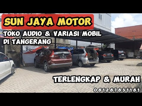 TOKO AUDIO DAN VARIASI MOBIL DI TANGERANG SUN JAYA MOTOR || TERLENGKAP ...