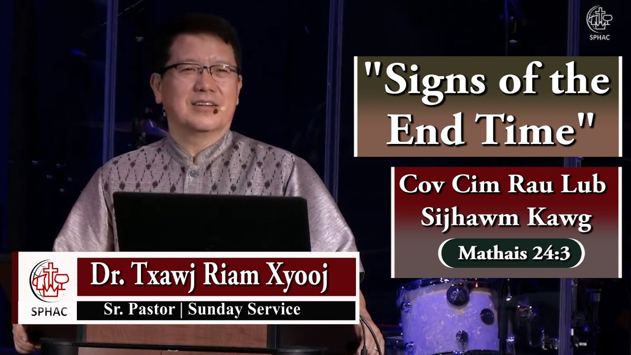 07-04-2021 || Hmong Service "Signs of the End Time" || Dr. Txawj Riam ...