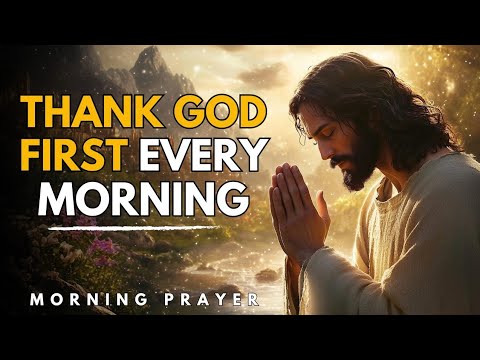 Let God Be Your First Thought — A Morning Prayer for His Strength and ...