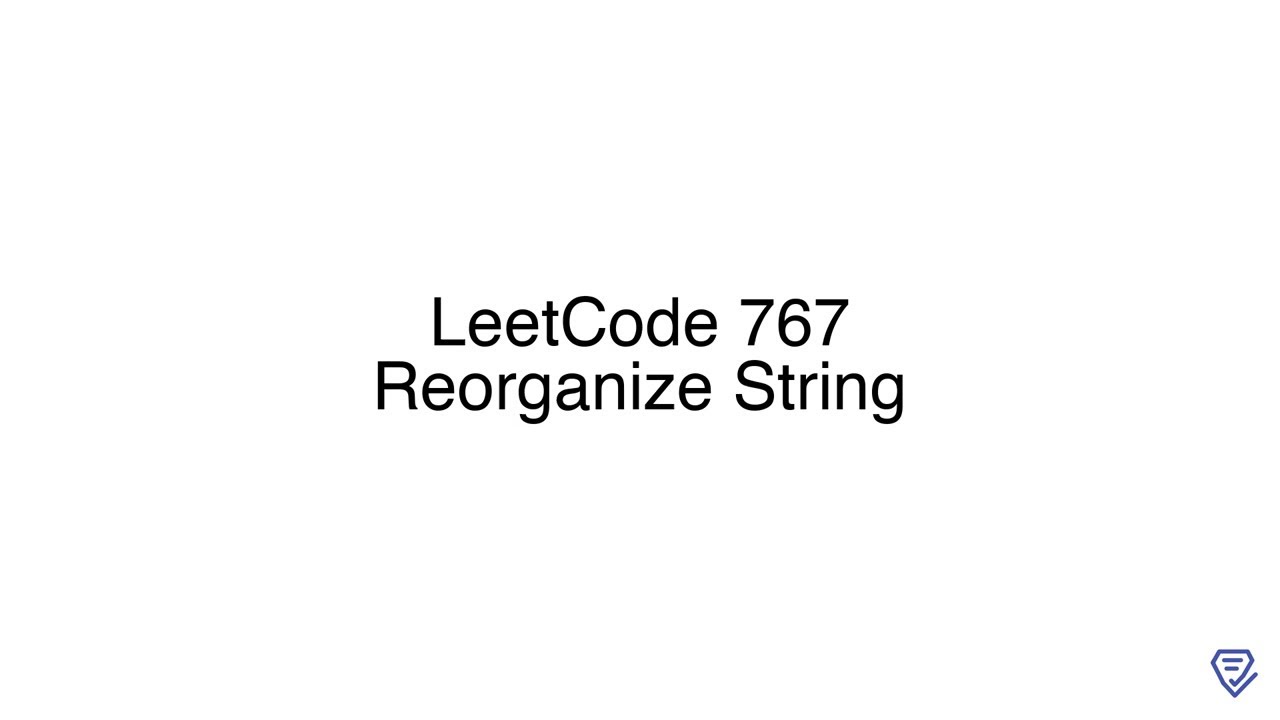 LeetCode 767: Reorganize String - YouTube