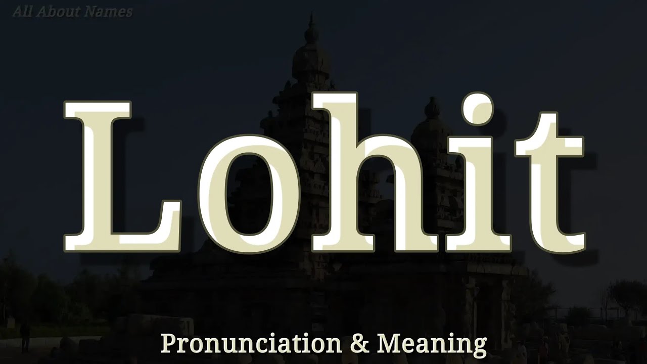 Lohit - Pronunciation and Meaning - YouTube