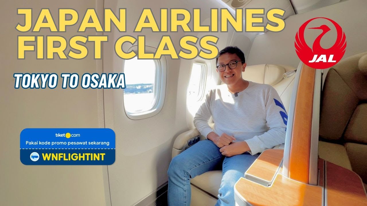 FIRST CLASS JAPAN AIRLINES TOKYO KE OSAKA! TERBANG DI JEPANG LEBIH ...