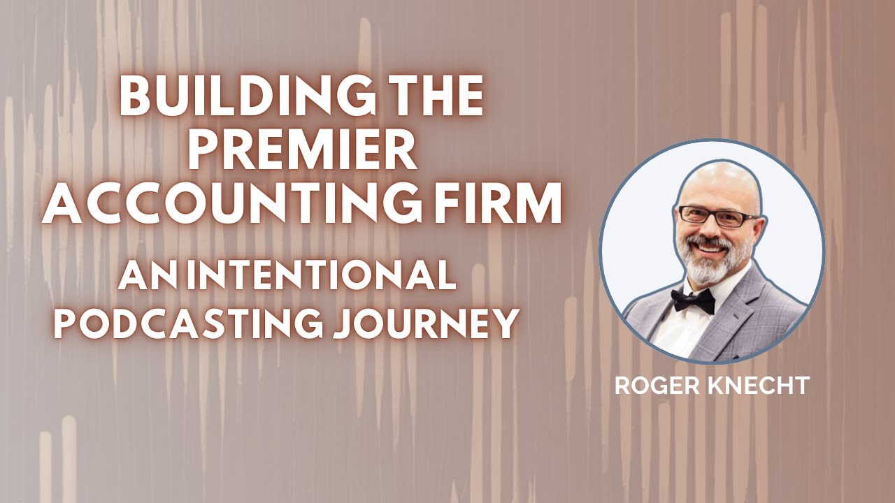 Building the Premier Accounting Firm: An Intentional Podcasting Journey ...