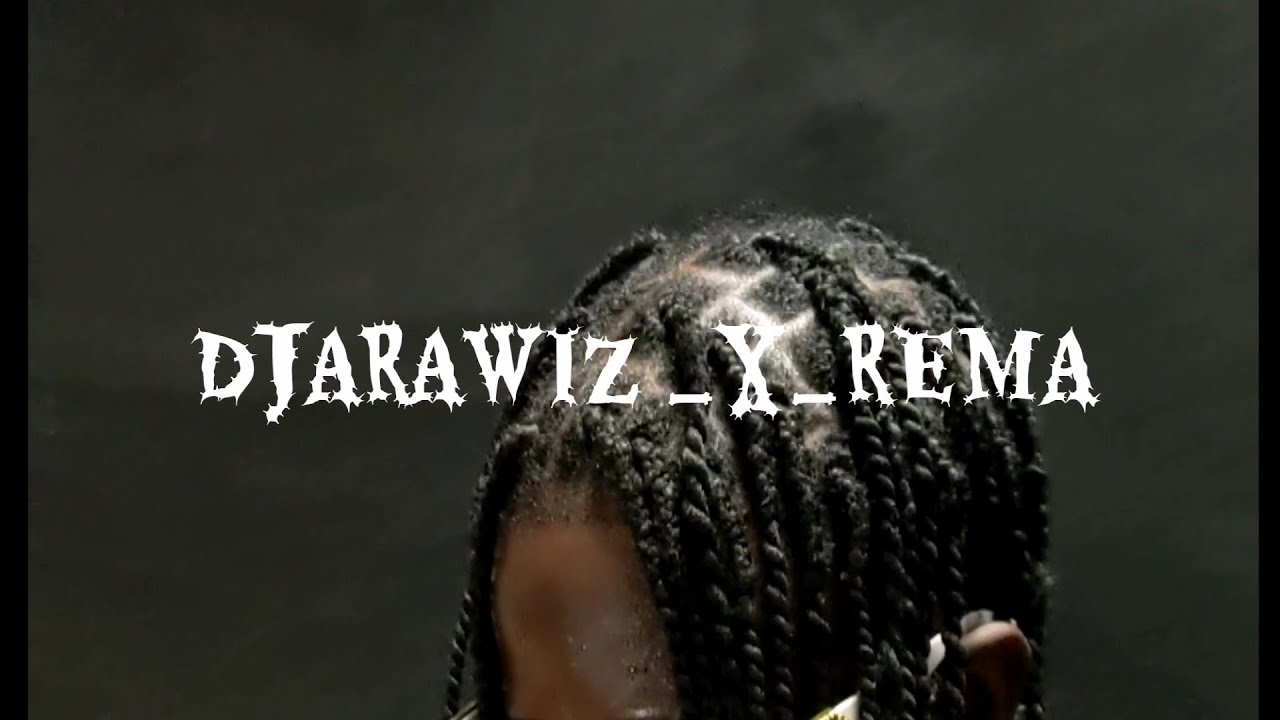 DJARAWIZ_X_REMA_-_Charm remix(VISUALIZER) (@heisrema @MavinRecords ...