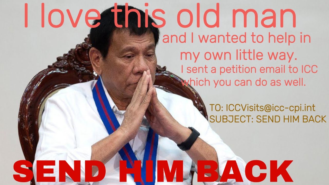 SEND HIM BACK to the Philippines, I sent a petition email to ICC which ...