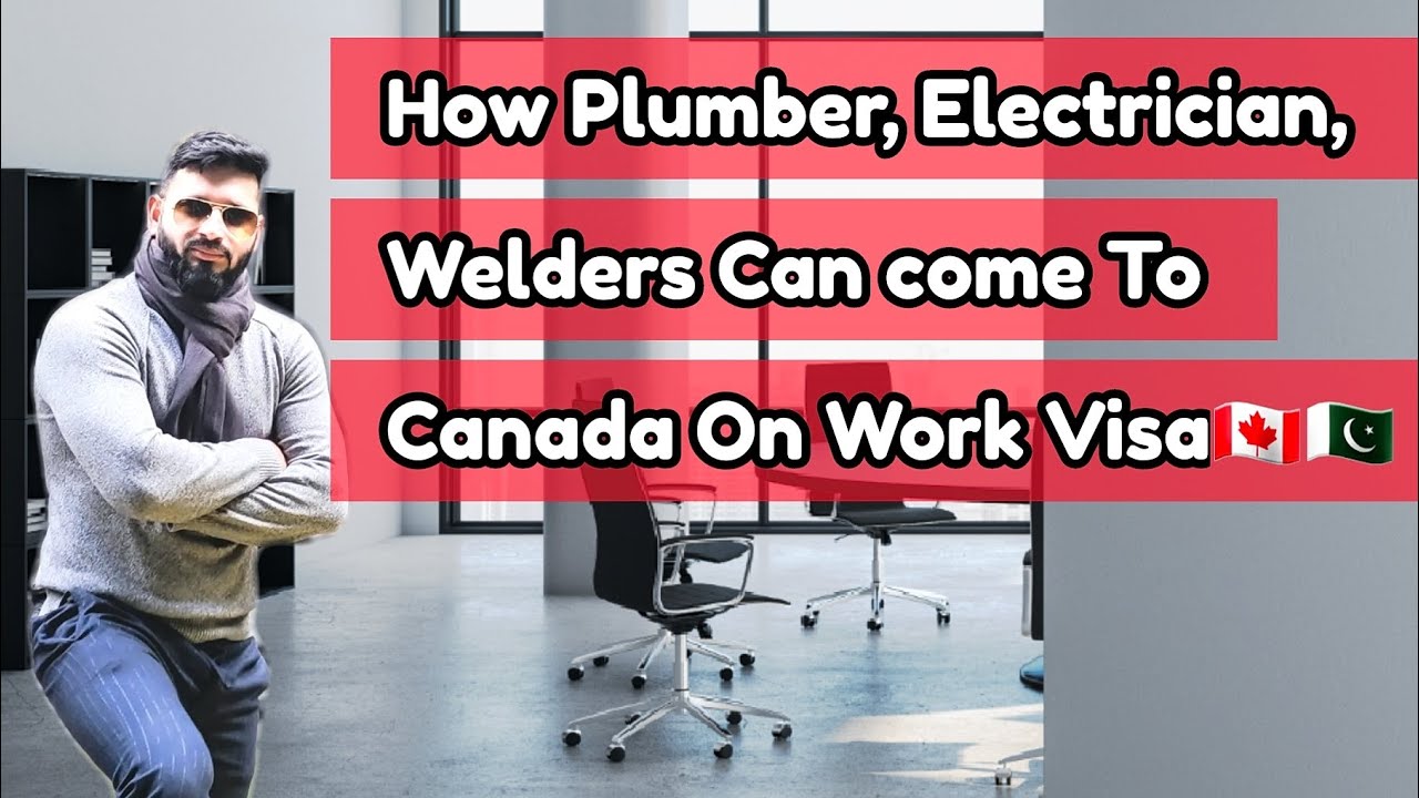 How Plumbers, Electrician, Welders Can Come To Canada | Complete Guide ...