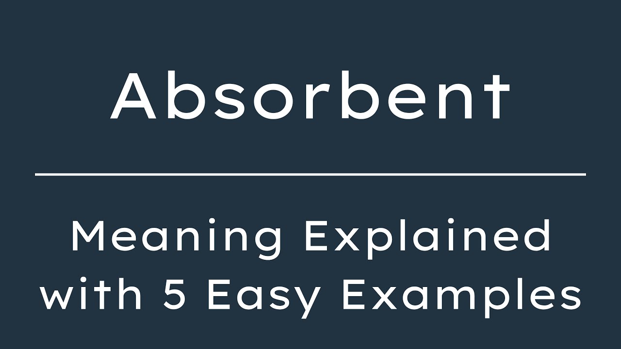 Absorbent Meaning In English With 5 Example Sentences Absorbent absorbent-meaning-in-english-with-5-example-sentences-absorbent