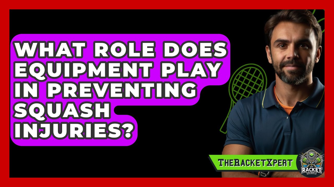 What Role Does Equipment Play In Preventing Squash Injuries? - The ...