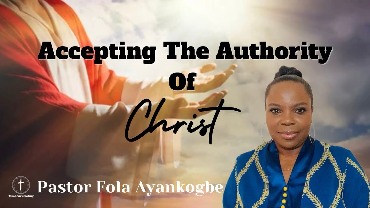 Accepting the authority of Christ || Time for Healing || Pastor Fola ...