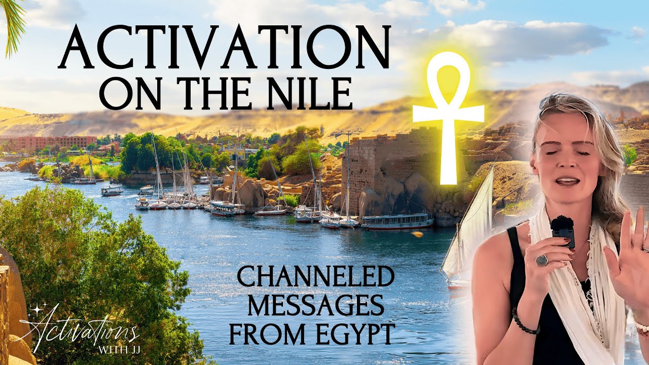 Egypt ACTIVATION on the Nile | Channeled Messages + Light Language ...