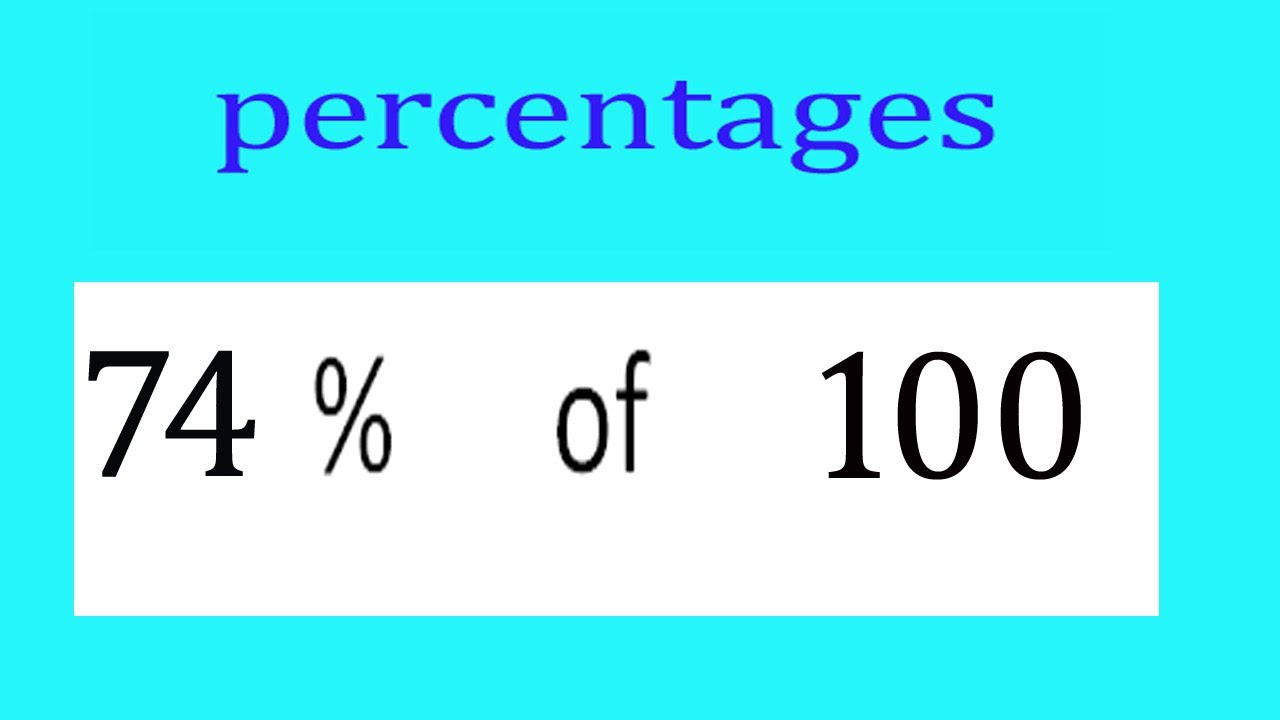 Percentages 74 Percentage(%) of 100 - YouTube