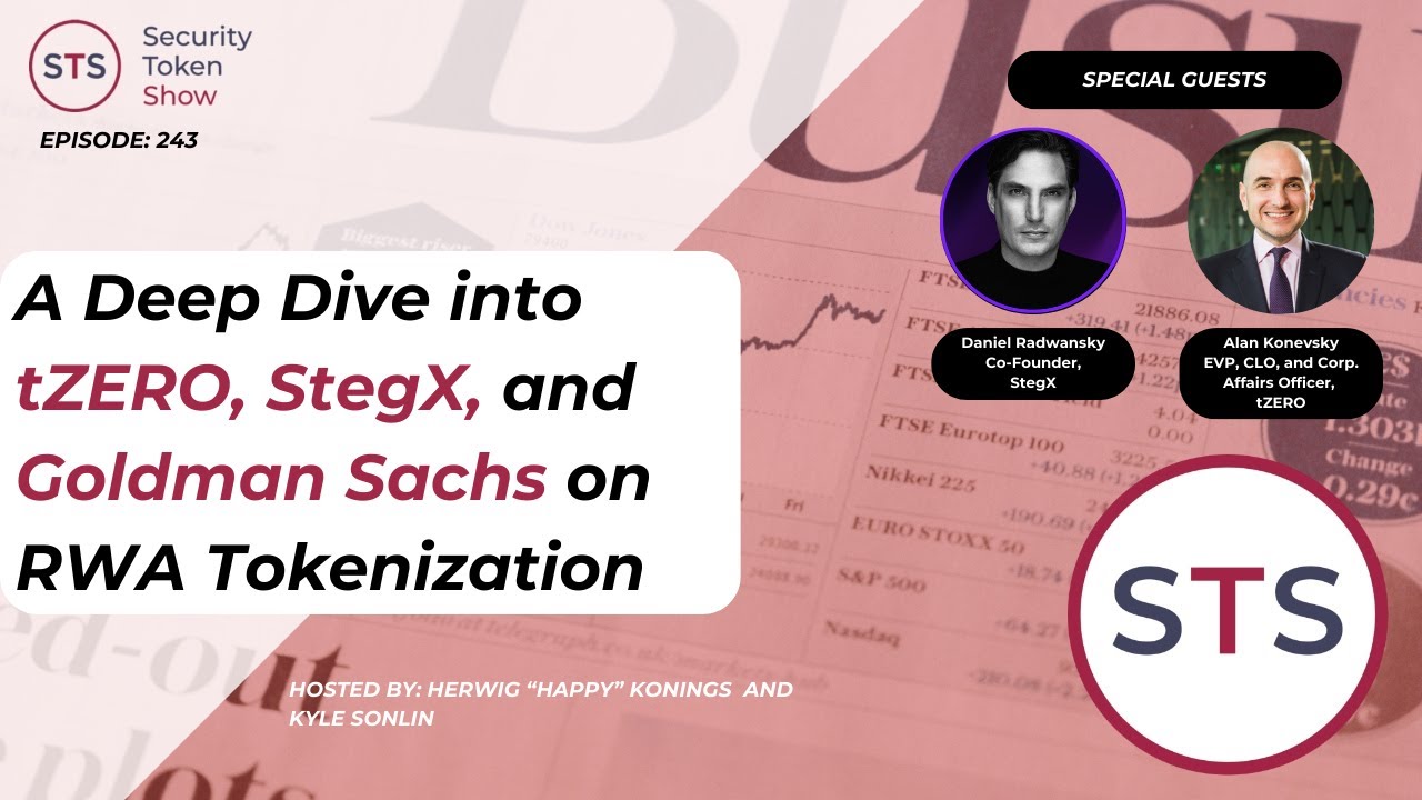 A Deep Dive into tZERO, StegX, & Goldman Sachs on RWA Tokenization - Security Token Show: Ep ...