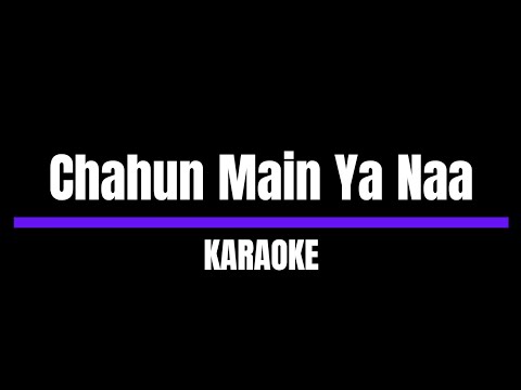 Chahun Main Ya Naa | Arijit Singh (Karaoke Version)