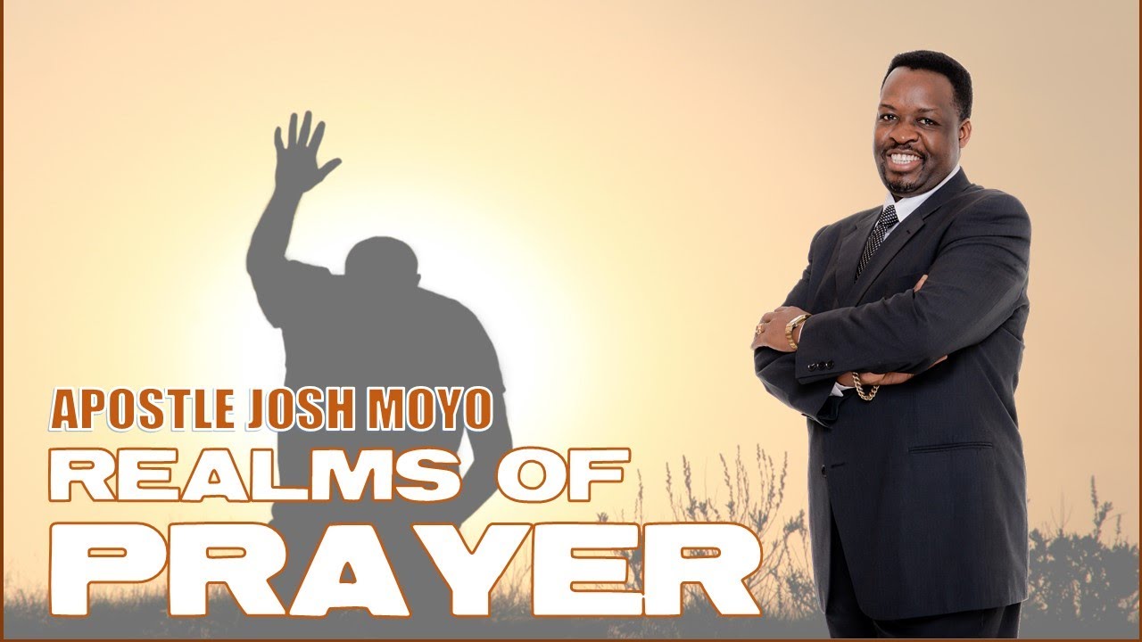 Apostle Josh Moyo | Realms of Prayer | Destiny Empowered - YouTube