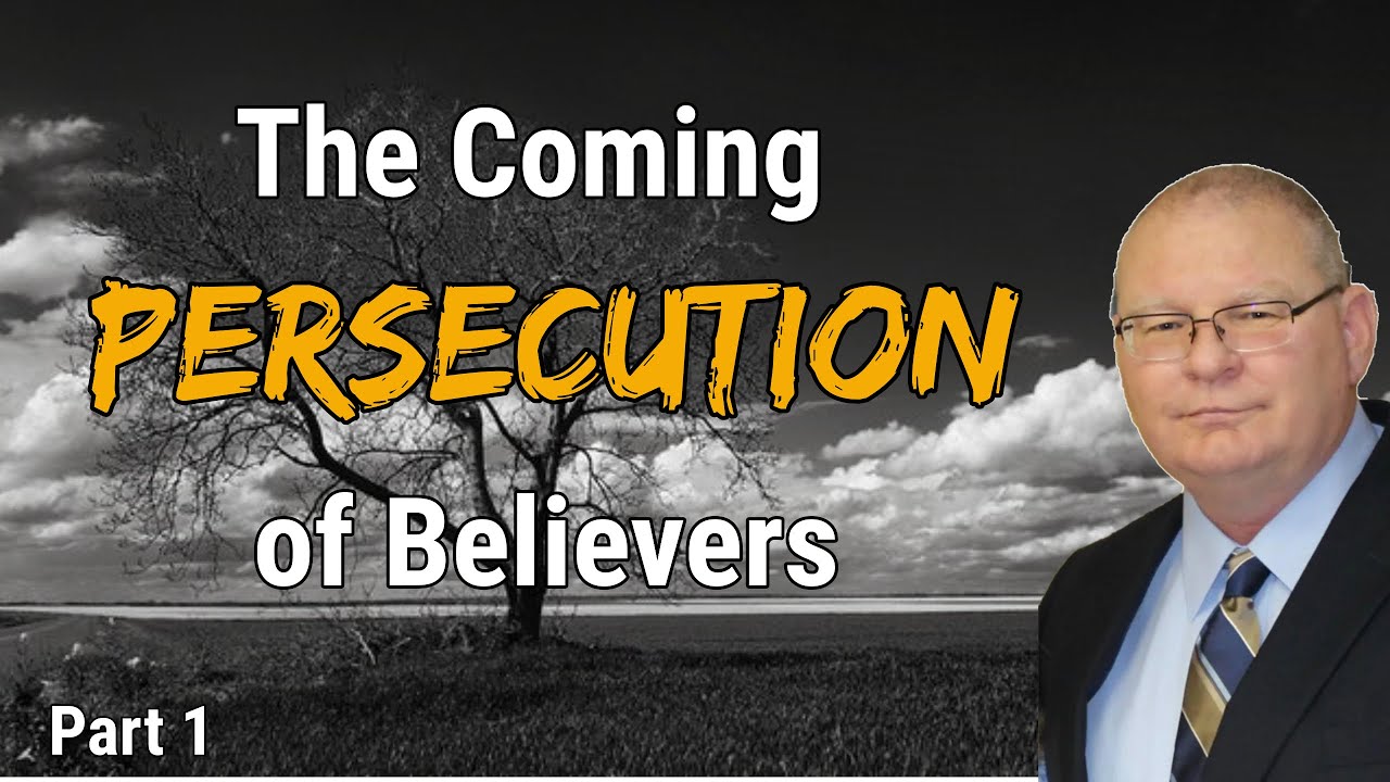 THE COMING PERSECUTION OF BELIEVERS - PART ONE - YouTube