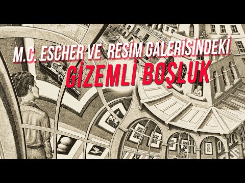 M.C. Escher ve Resim Galerisindeki Gizemli Boşluk