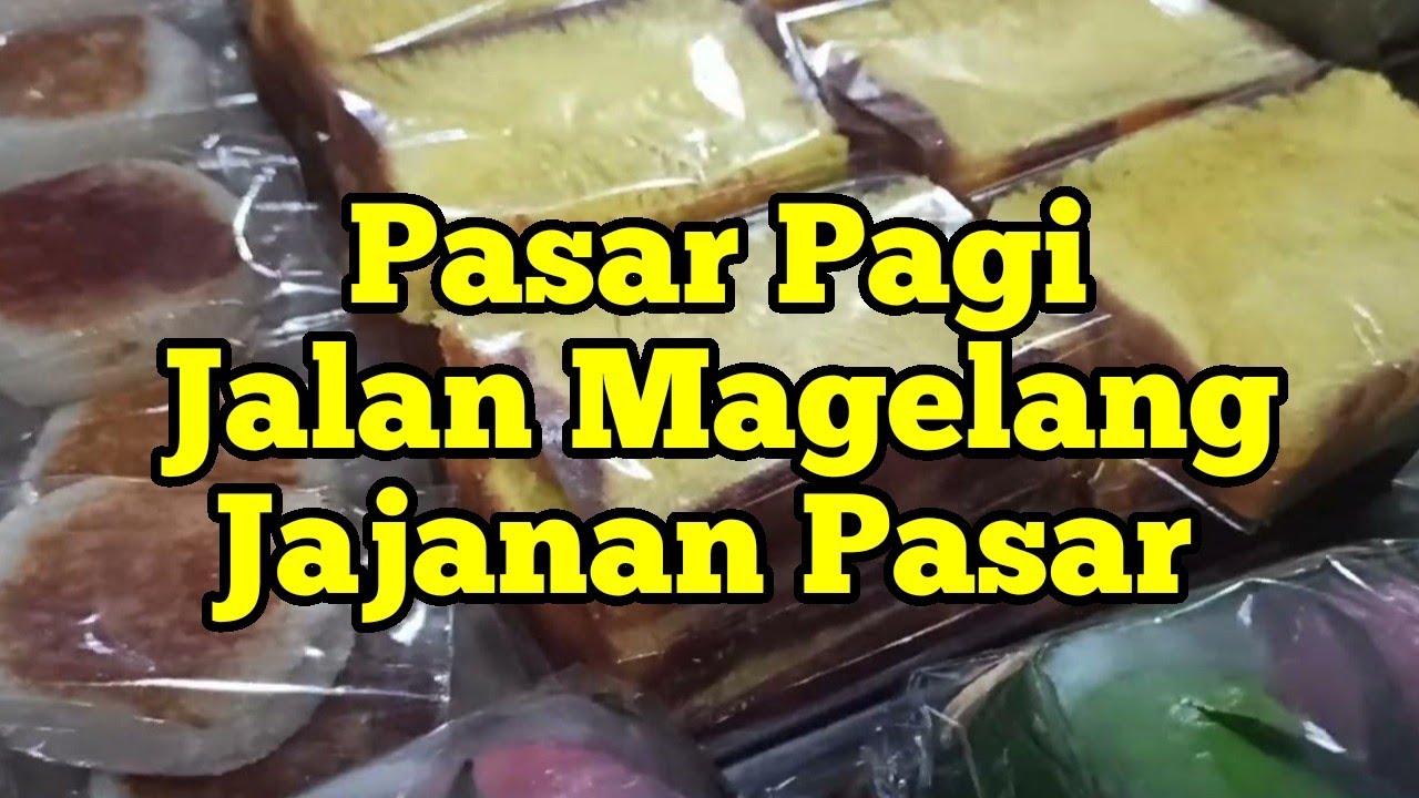 Pasar Pagi Jln Magelang Jogja. Buka jam 03.00 - 06.30. Jual snack ...