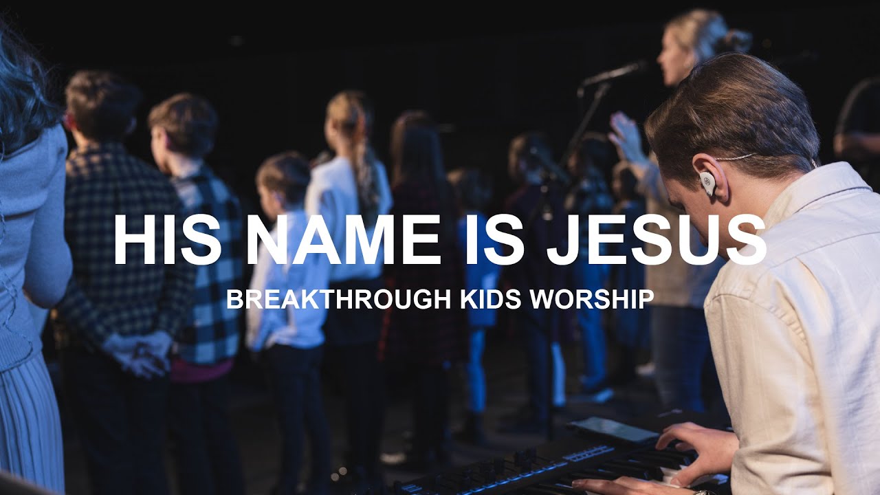 His Name Is Jesus | Breakthrough Kids Worship - YouTube