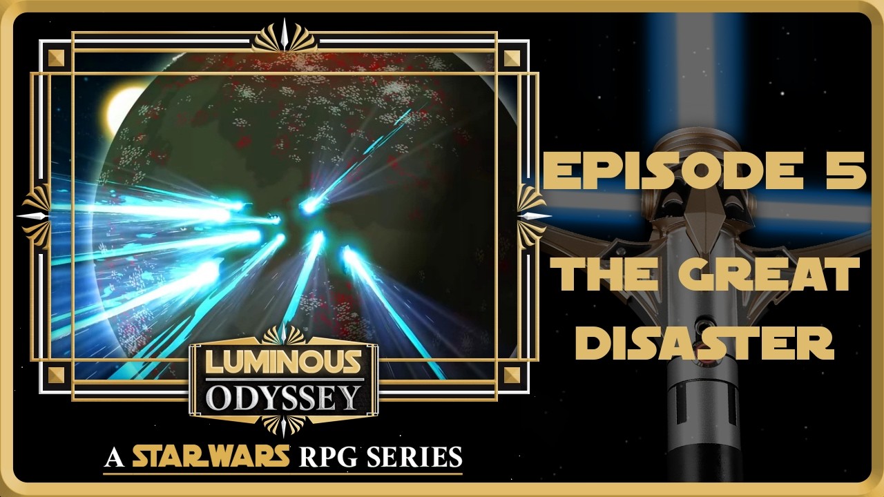 Luminous Odyssey - Episode 5 - The Great Disaster - A Star Wars High ...